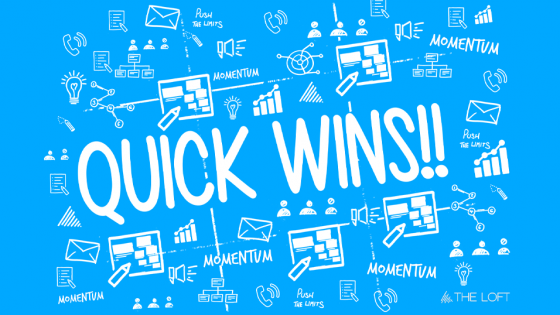 Quick Wins!! - THE LOFT - Marketing Strategy